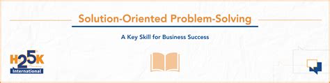 Solution Oriented Problem Solving A Key Skill For Business Success Hock International