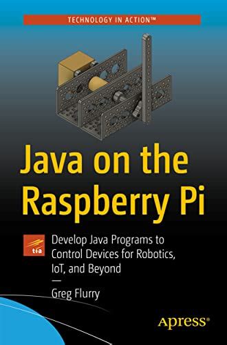 Java On The Raspberry Pi Develop Java Programs To Control Devices For