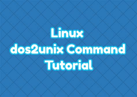 Linux Dos2unix Command Tutorial Linuxtect