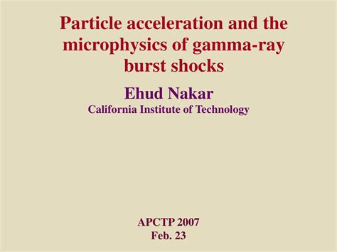 Particle Acceleration And The Microphysics Of Gamma Ray Burst Shocks Ppt Download