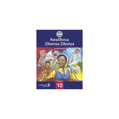 Kwaxhosa Zibenza Zibutya Isixhosa Hl Grade 10 Learners Book Epdf 1