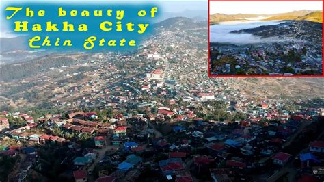 Chin State Hakha Khawpi Chin State Myanmar Youtube
