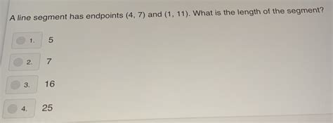solved a line segment has endpoints 4 7 and 1 11 what is the