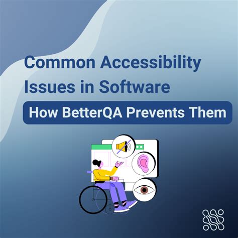 Common Accessibility Issues In Software—and How Betterqa Prevents Them
