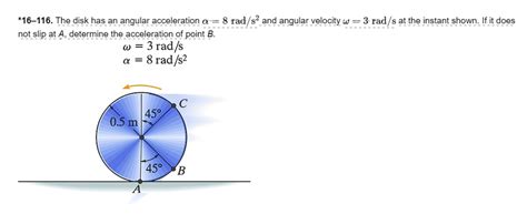 Solved 16 116 The Disk Has An Angular Acceleration 8 Rad S2 And Angular Velocity W 3