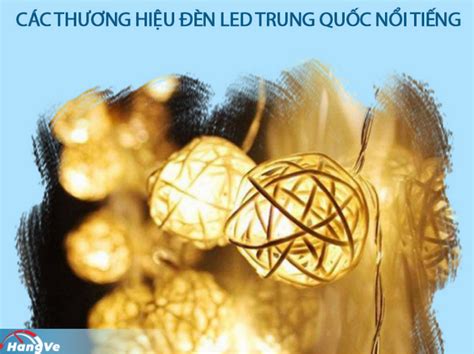 Các thương hiệu đèn led Trung Quốc và mẹo nhập hàng vốn lời