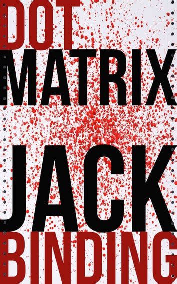 Dot Matrix Ebook By Jack Binding Epub Rakuten Kobo United States
