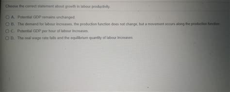 Solved Choose The Correct Statement About Growth In Labour Chegg