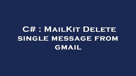 C Mailkit Delete Single Message From Gmail Youtube