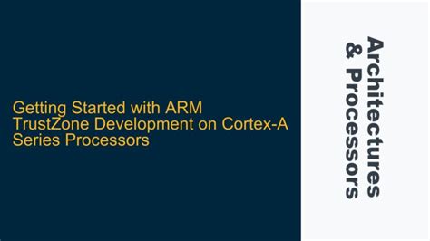 Getting Started With Arm Trustzone Development On Cortex A Series