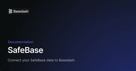 Safebase Basedash Documentation