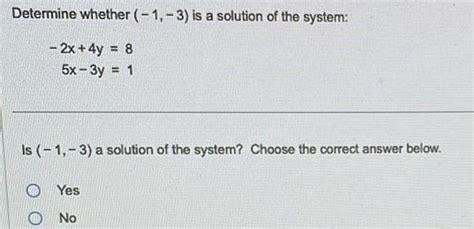 [answered] determine whether 1 3 is a solution of the system 2x 4y 8 5x