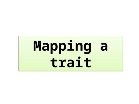 pptx mapping a trait types of trait 1 monogenic 2 polygenic