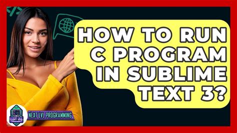 How To Run C Program In Sublime Text 3 Next Lvl Programming Youtube