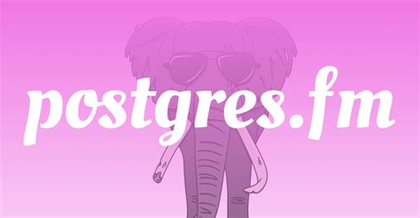 introducing a new postgres podcast pgmustard