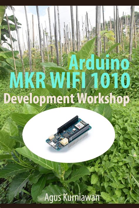 Arduino Mkr Wifi 1010 Development Workshop Ebook Kurniawan Agus Kindle Store