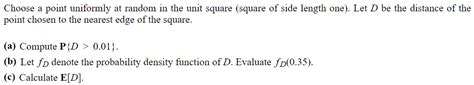 choose a point uniformly at random in the unit square