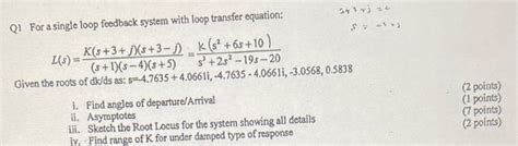 Solved Q1 For A Single Loop Feedback System With Loop