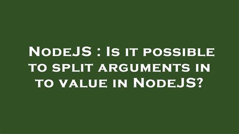 Nodejs Is It Possible To Split Arguments In To Value In Nodejs Youtube
