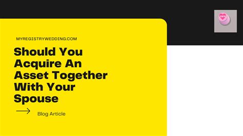 Should You Have Joint Asset With Your Spouse MYREGISTRYWEDDING