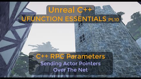 Networked Rpc Parameters In Unreal Engine Sending Actor Pointers Ue C Tutorial 610 Youtube