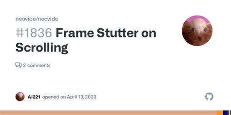 Frame Stutter On Scrolling · Issue 1836 · Neovideneovide · Github