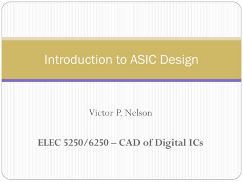 [ppt] Introduction To Asic Design Victor P Nelson Elec 5250 6250 Cad Powerpoint Presentation