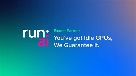 Runai Youve Got Idle Gpus We Guarantee It Exxact Blog