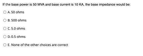 Solved If The Base Power Is MVA And Base Current Is Chegg Com
