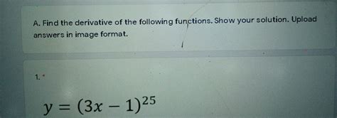 Solved A Find The Derivative Of The Following Functions Show Your
