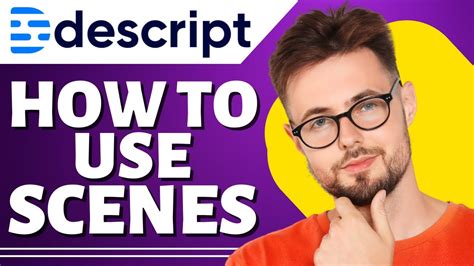 How To Use Scenes To Edit In Descript Descript Tutorial Youtube