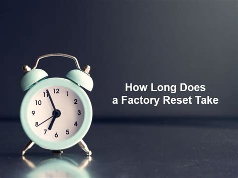 How Long Does A Factory Reset Take And Why