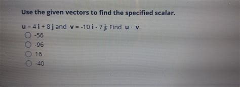 Solved Use The Given Vectors To Find The Specified Scalar
