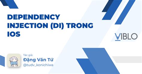 Dependency Injection DI Trong IOS Viblo