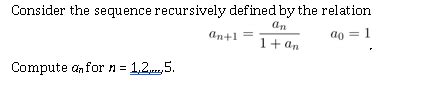 Solved Consider the sequence recursively defined by the | Chegg.com