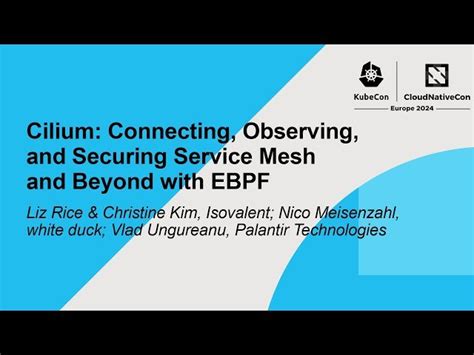 Free Video Cilium Connecting Observing And Securing Service Mesh And Beyond With Ebpf From
