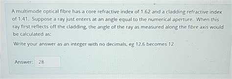 Solved A Multimode Optical Fibre Has A Core Refractive Index