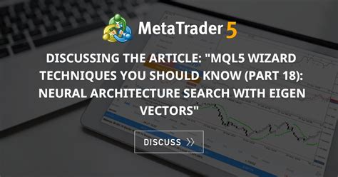 Discussing The Article Mql5 Wizard Techniques You Should Know Part 18 Neural Architecture