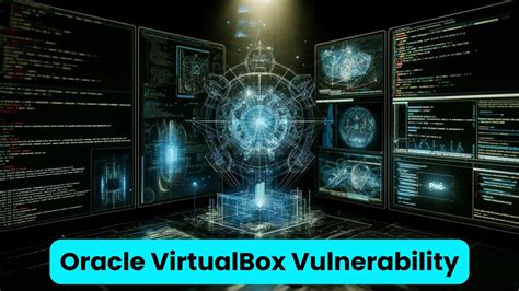 PoC Exploit Released For Critical Oracle VirtualBox Vulnerability