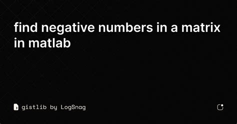 Gistlib Find Negative Numbers In A Matrix In Matlab