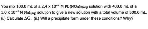 Solved You Mix 100 0 ML Of A 2 4102MPb NO3 2 Aq Solution Chegg Com