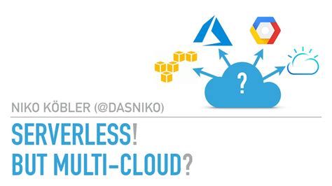 Serverless But Multi Cloud Speaker Deck