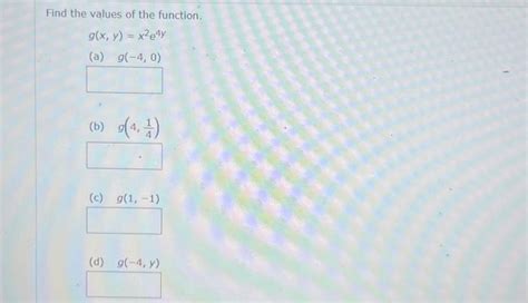 solved find the values of the function g x y x2e4y a