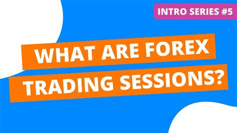 What Are Forex Trading Sessions The Best Times To Trade Forex YouTube