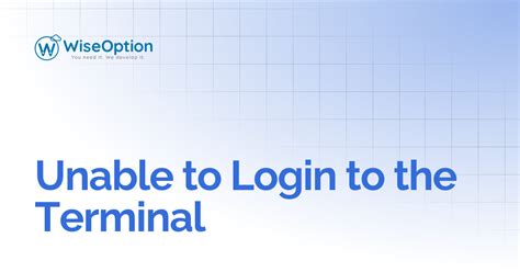 Unable To Login To The Terminal Wise Option Elearning Library