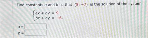 solved find constants a and b so that 8 −7 is the solution