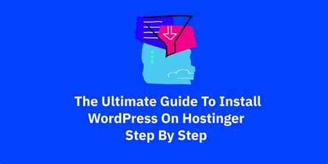 The Ultimate Guide To Install Wordpress On Hostinger 2024