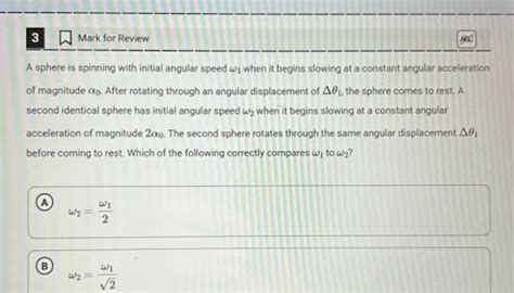 3 Mark For Review A Sphere Is Spinning With Initial Angular Speed ω1 Wh