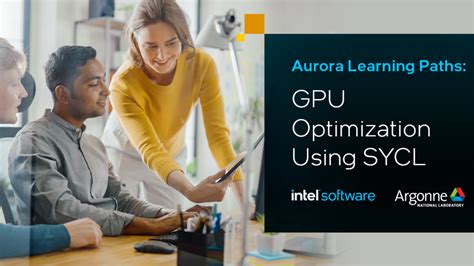 aurora learning paths gpu optimization using sycl argonne leadership