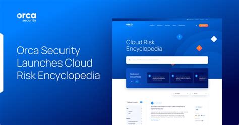 Orca Security Launches Cloud Risk Encyclopedia Orca Security